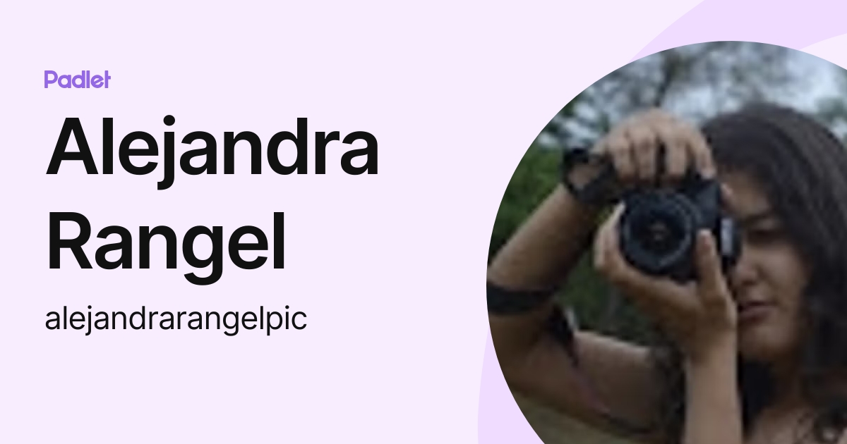 Alejandra Rangel (alejandrarangelpic) profile | Padlet
