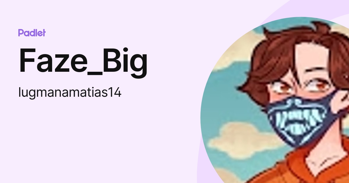 Faze_Big (lugmanamatias14) profile | Padlet