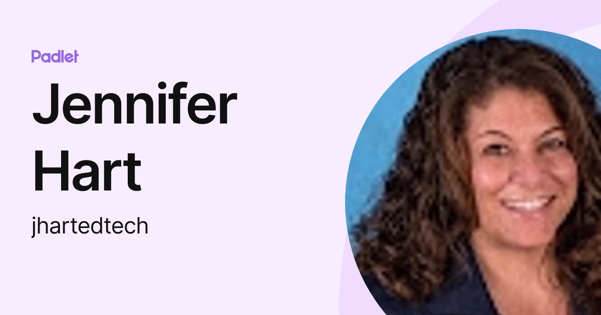 Jennifer Hart (jhartedtech) profile | Padlet