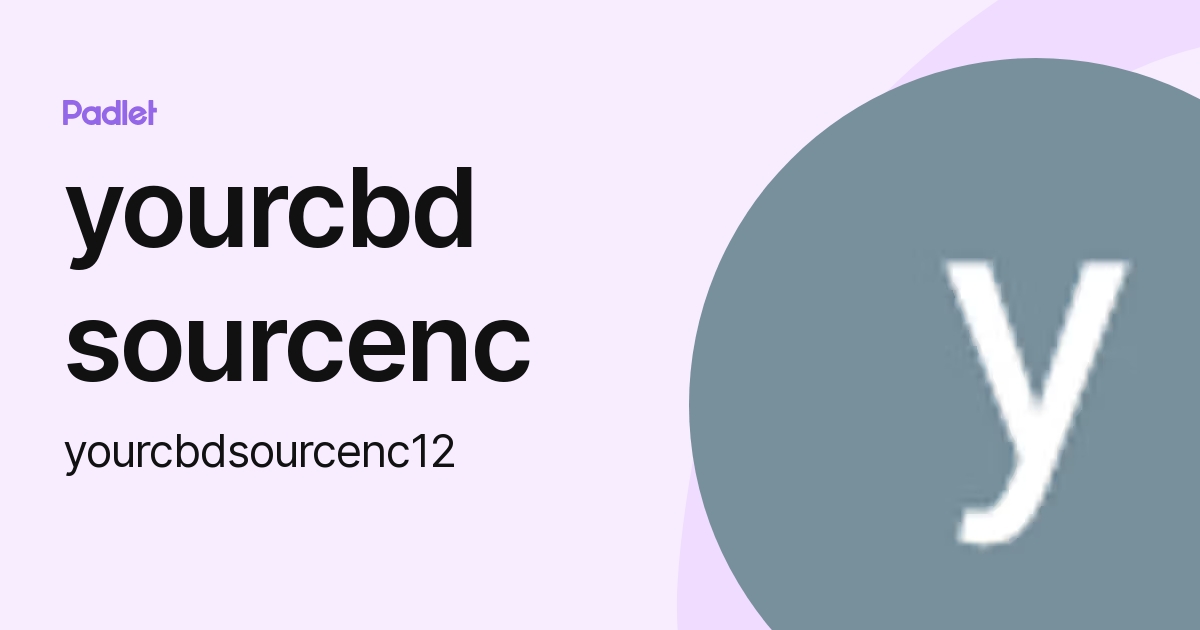 yourcbd sourcenc (yourcbdsourcenc12) profile | Padlet