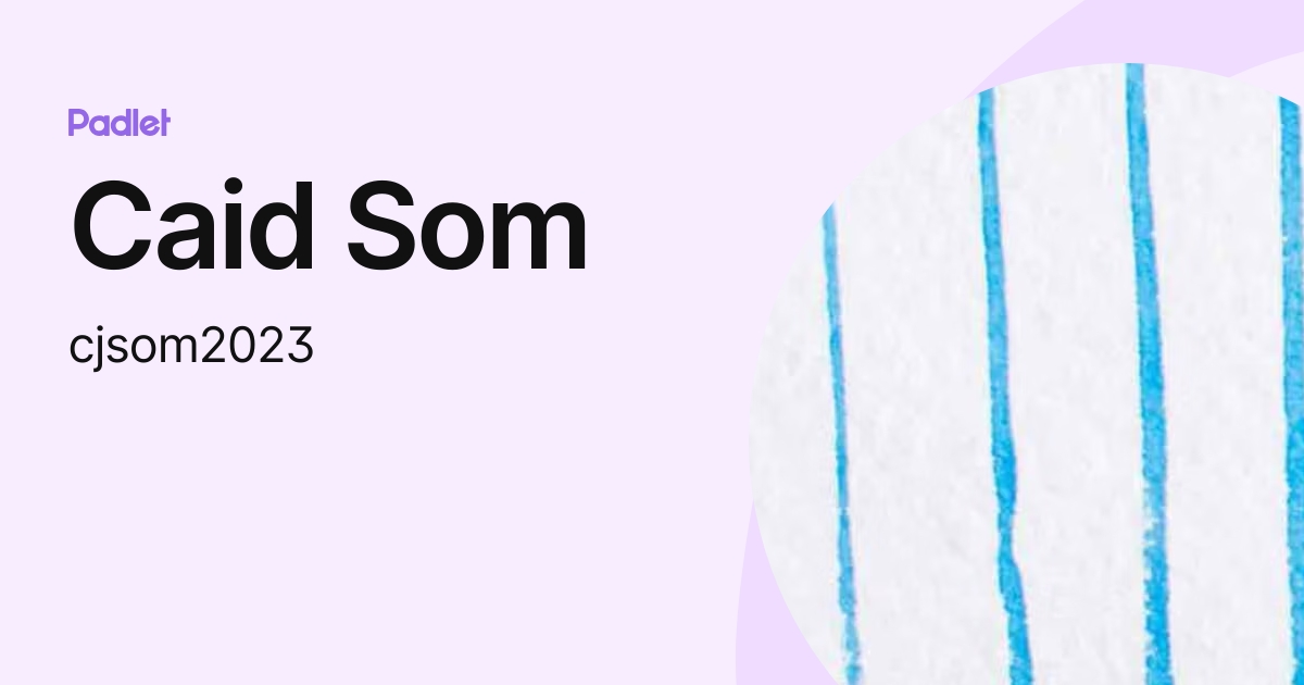 Caid Som (cjsom2023) profile | Padlet