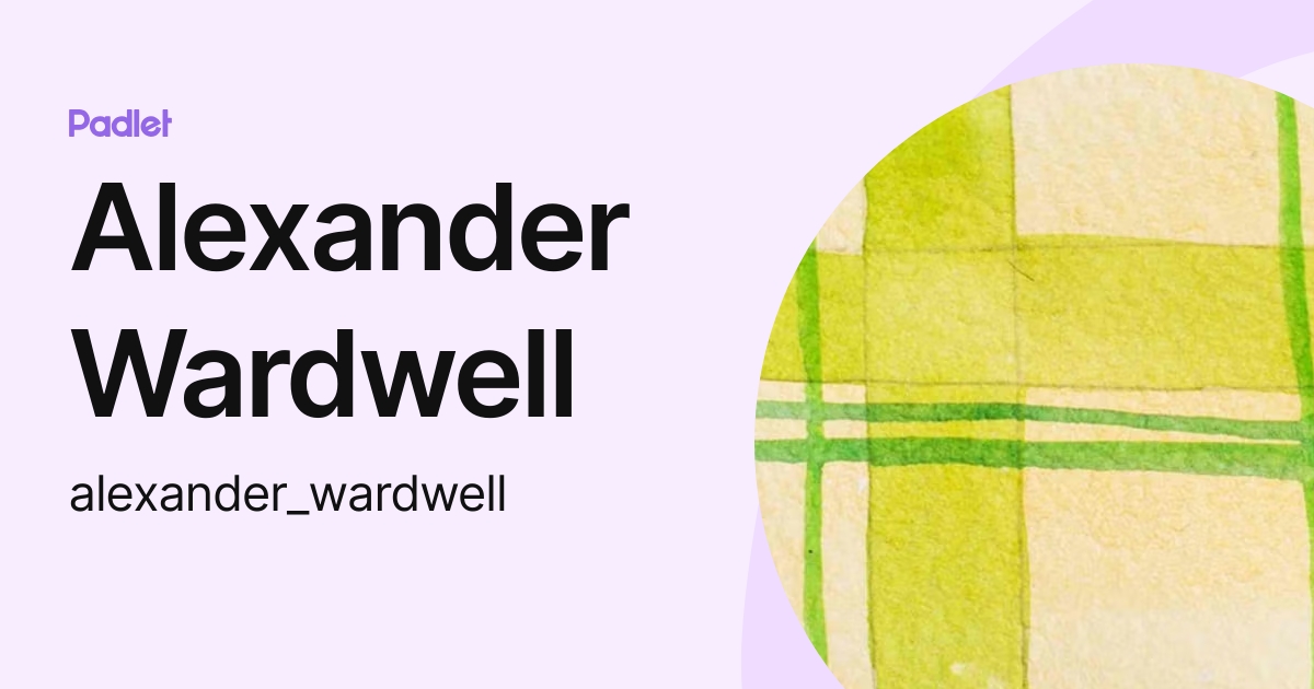 Alexander Wardwell (alexander_wardwell) profile | Padlet