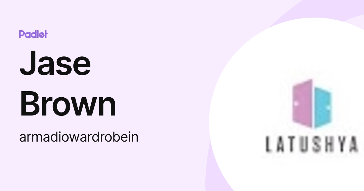 Jase Brown (armadiowardrobein) profile | Padlet