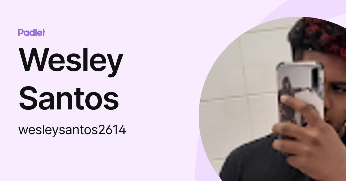 Wesley Santos (wesleysantos2614) profile | Padlet