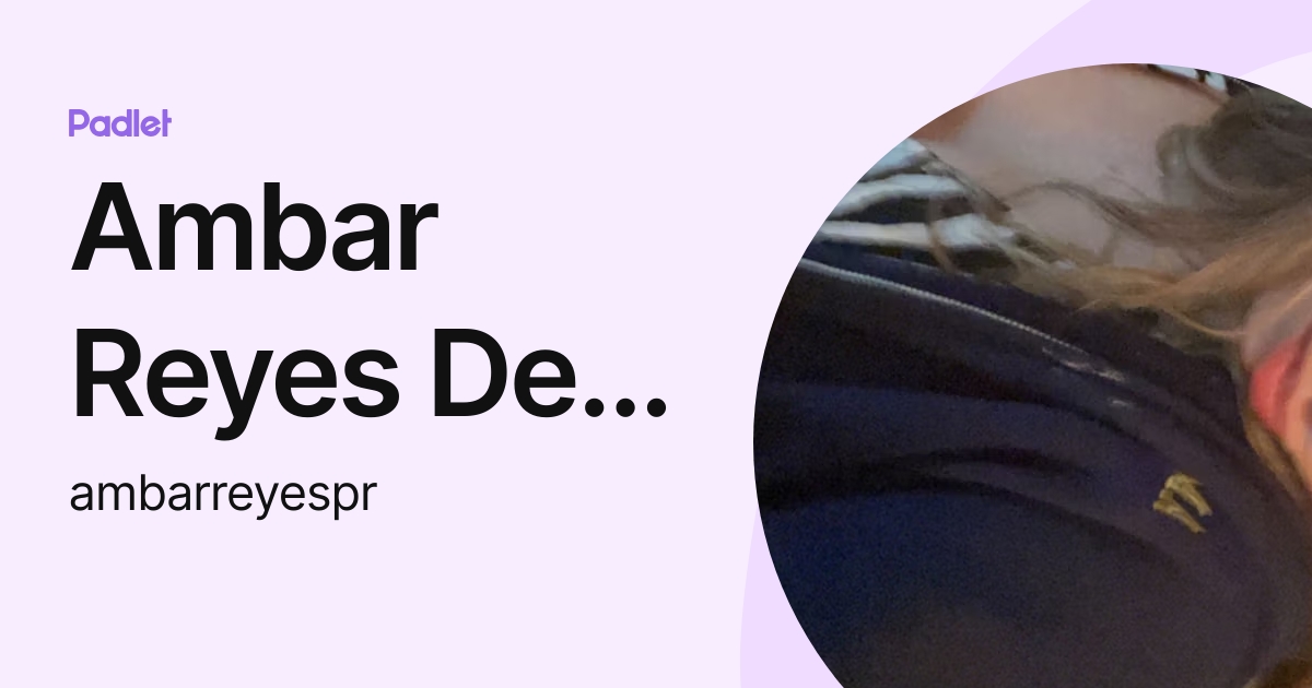 Ambar Reyes De Jesús (ambarreyespr) profile | Padlet