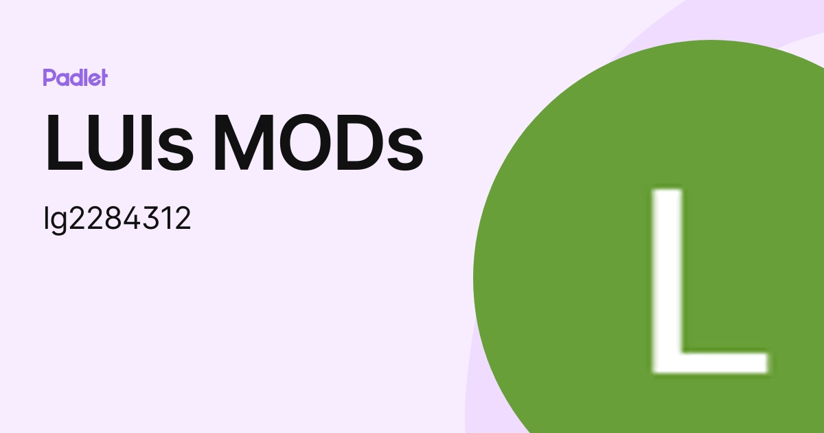 LUIs MODs (lg2284312) profile | Padlet