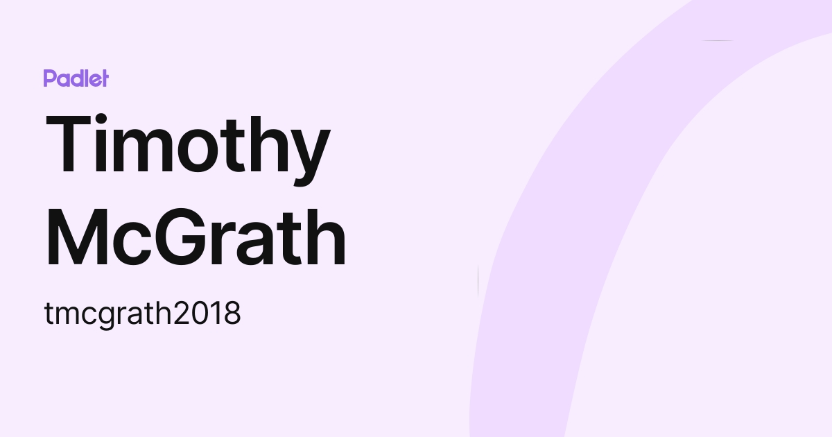 Timothy McGrath (tmcgrath2018) profile | Padlet