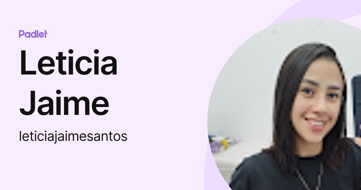 Leticia Jaime (leticiajaimesantos) profile | Padlet
