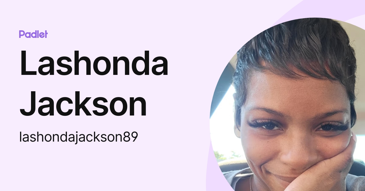 Lashonda Jackson (lashondajackson89) profile | Padlet