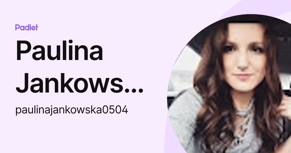 Paulina Jankowska (paulinajankowska0504) profile | Padlet