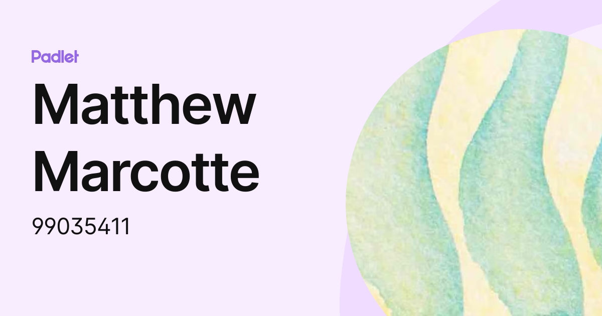 Matthew Marcotte (99035411) profile | Padlet