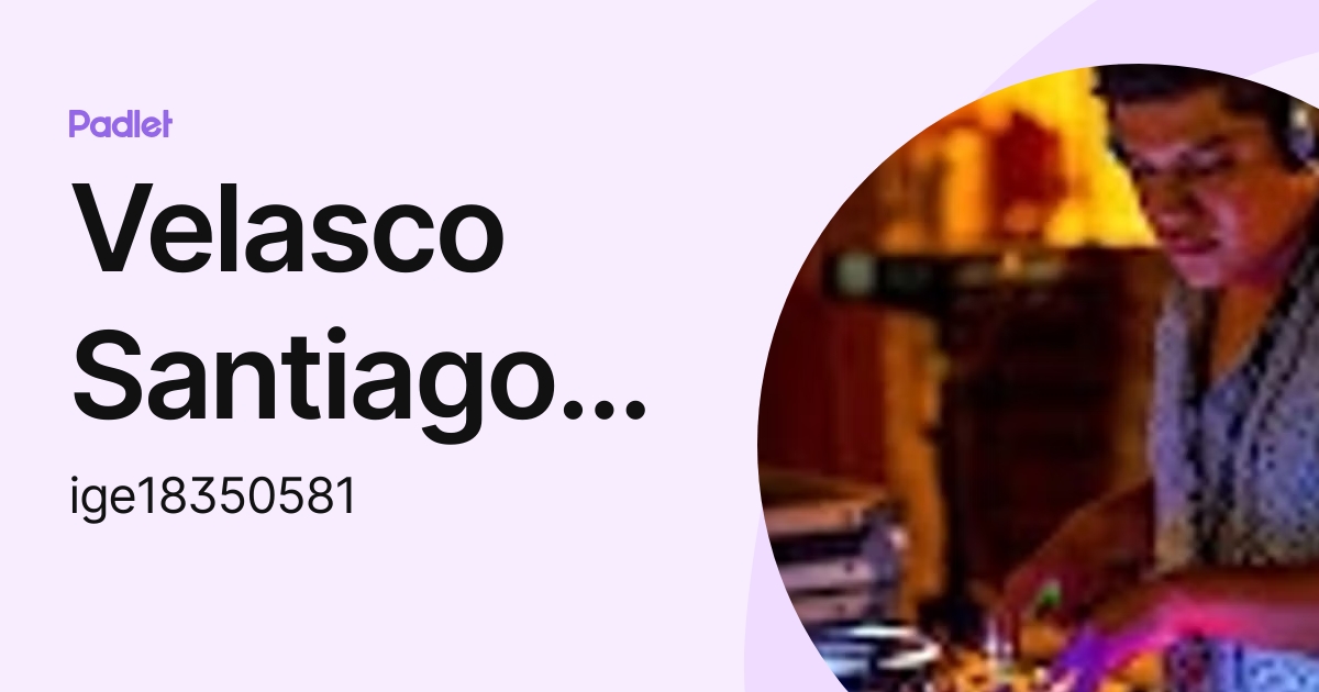 Velasco Santiago Germán (ige18350581) profile | Padlet