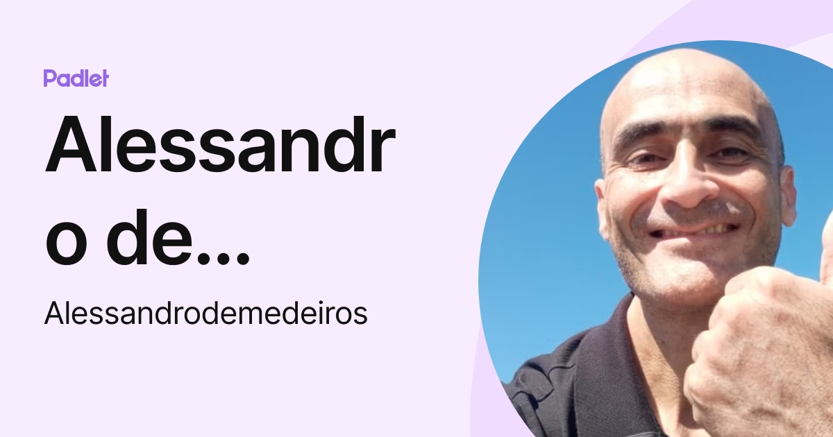 Alessandro de Medeiros (Alessandrodemedeiros) profile | Padlet