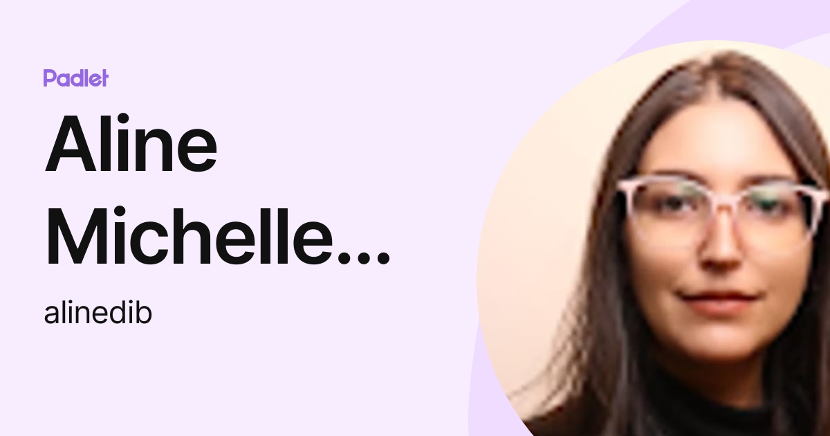 Aline Michelle Dib (alinedib) profile | Padlet