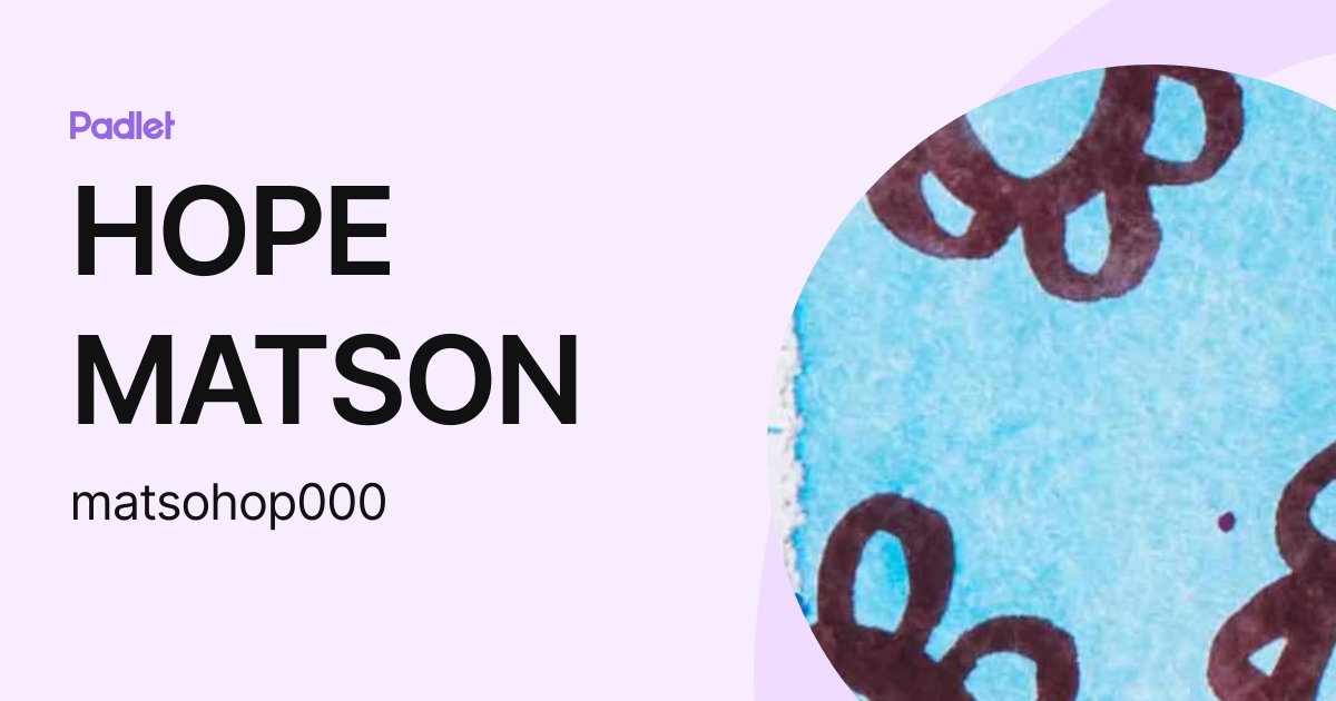 HOPE MATSON (matsohop000) profile | Padlet