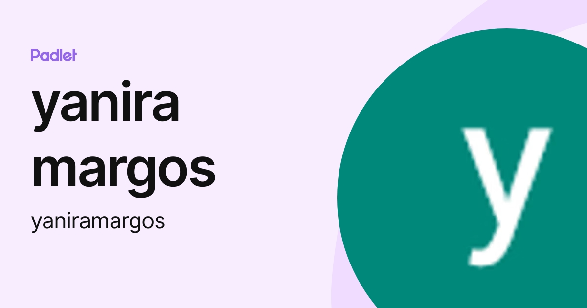 yanira margos (yaniramargos) profile | Padlet