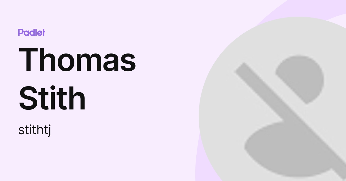 Thomas Stith (stithtj) profile | Padlet