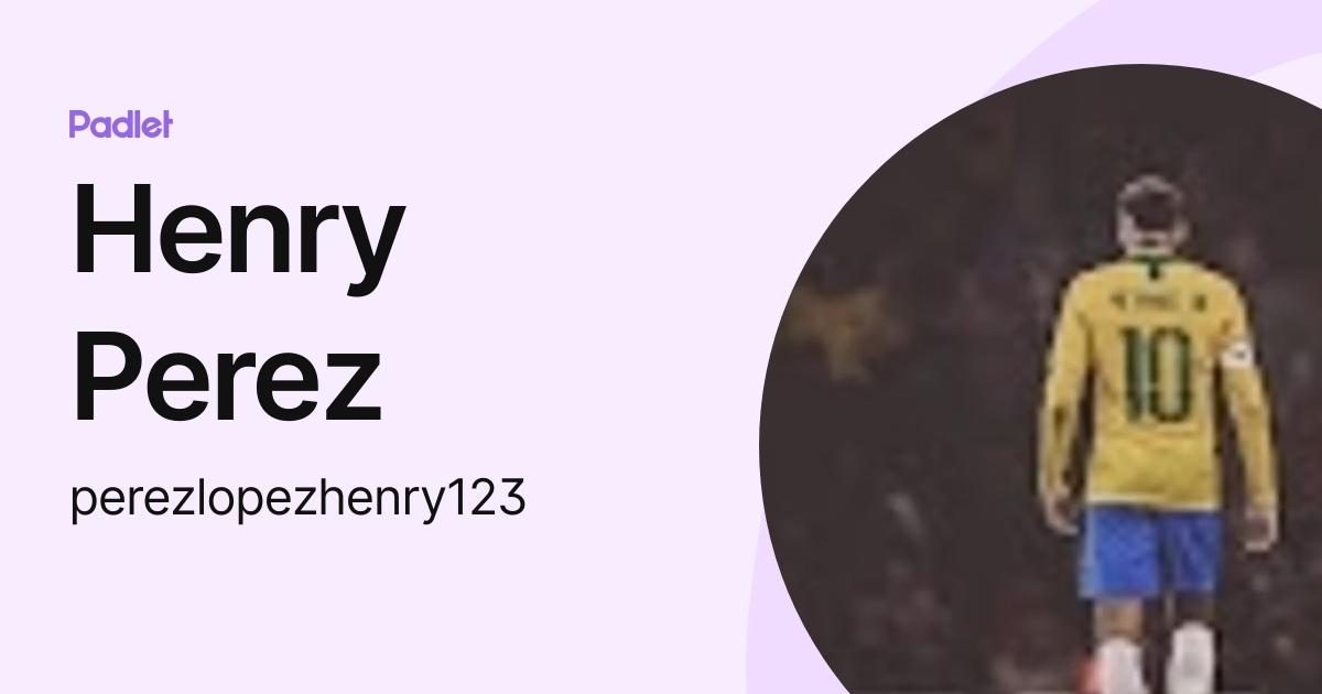 Henry Perez (perezlopezhenry123) profile | Padlet
