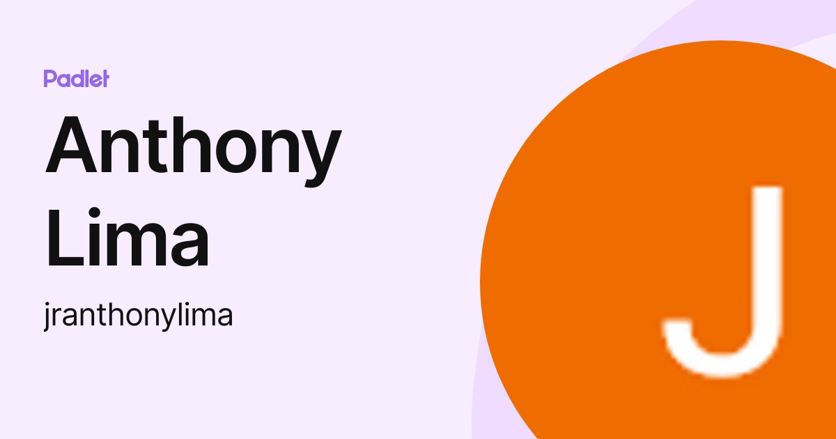 Anthony Lima (jranthonylima) profile | Padlet