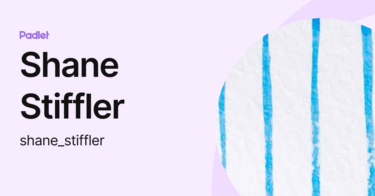 Shane Stiffler (shane_stiffler) profile | Padlet