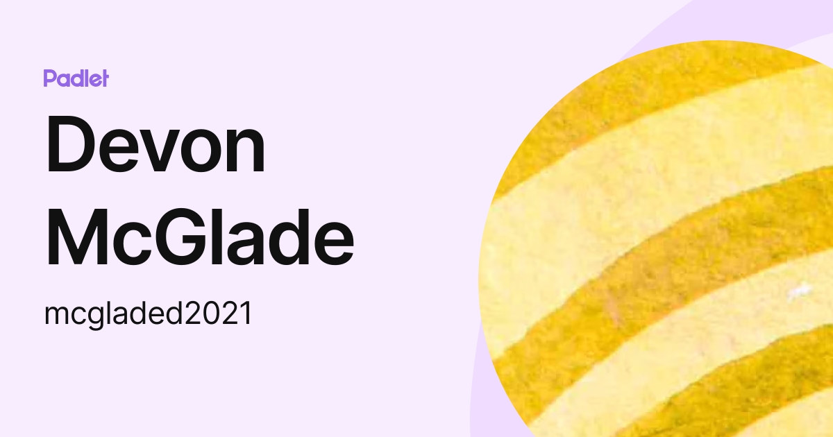 Devon McGlade (mcgladed2021) profile | Padlet