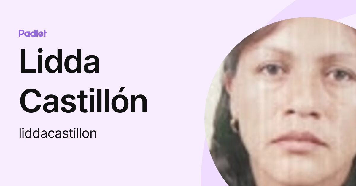 Lidda Castillón (liddacastillon) perfil | Padlet
