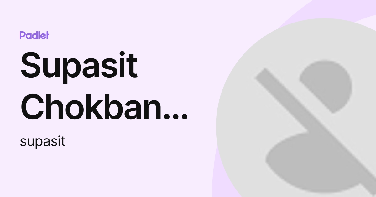 Supasit Chokbandit (supasit) profile | Padlet