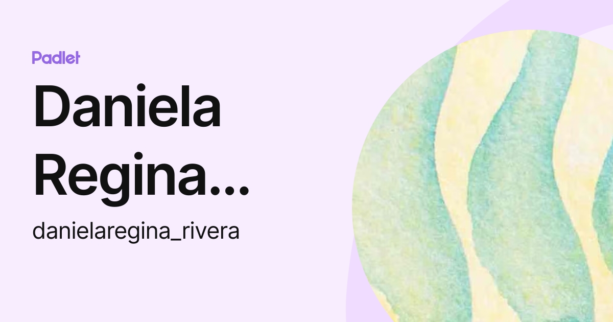 Daniela Regina Rivera (Student) (danielaregina_rivera) profile | Padlet