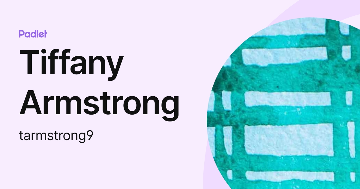 Tiffany Armstrong (tarmstrong9) profile | Padlet