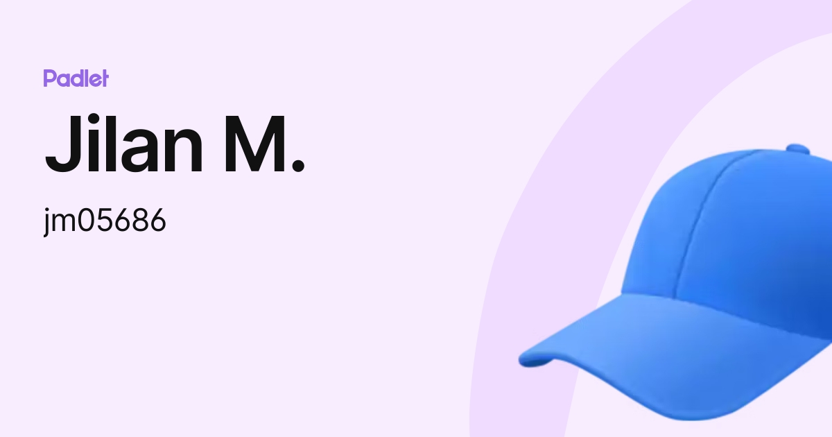 Jilan M. (jm05686) profile | Padlet