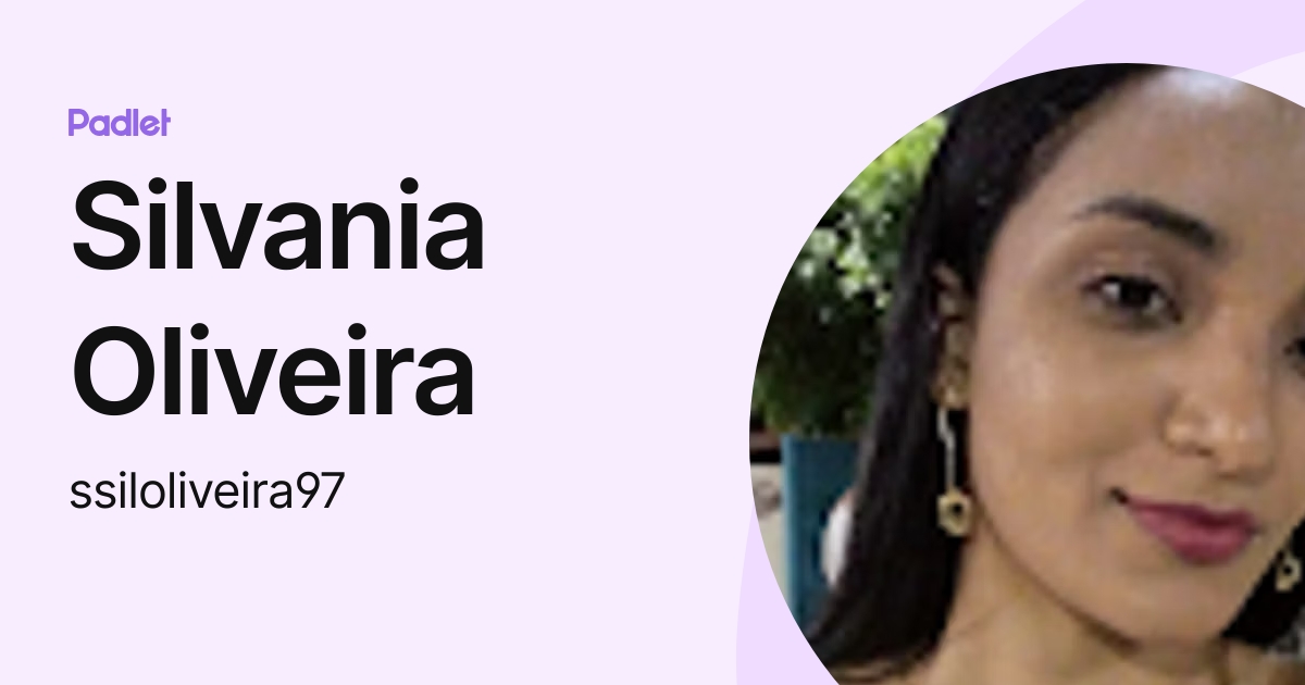 Silvania Oliveira (ssiloliveira97) profile | Padlet