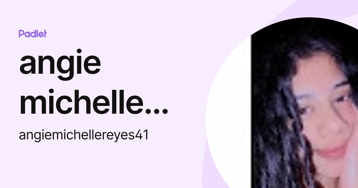 angie michelle Reyes (angiemichellereyes41) profile | Padlet