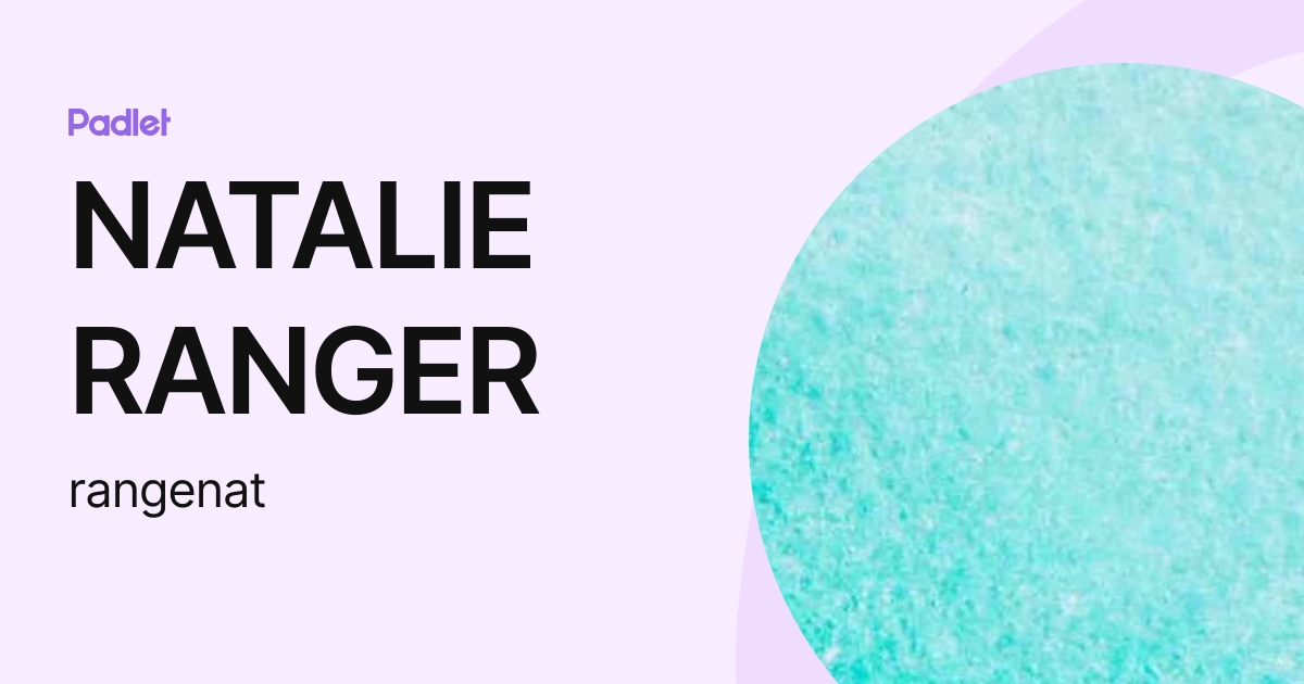 NATALIE RANGER (rangenat) profile | Padlet