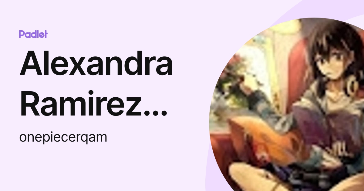 Alexandra Ramirez Quispe (onepiecerqam) profile | Padlet