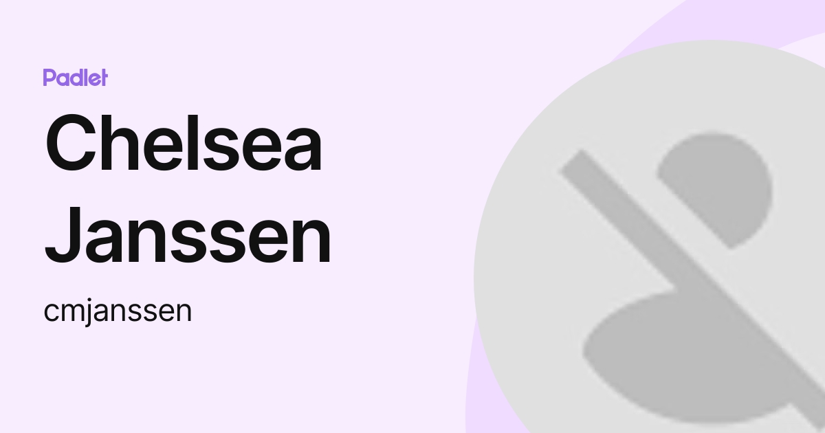 Chelsea Janssen (cmjanssen) profile | Padlet