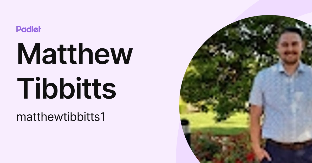 Matthew Tibbitts (matthewtibbitts1) profile | Padlet