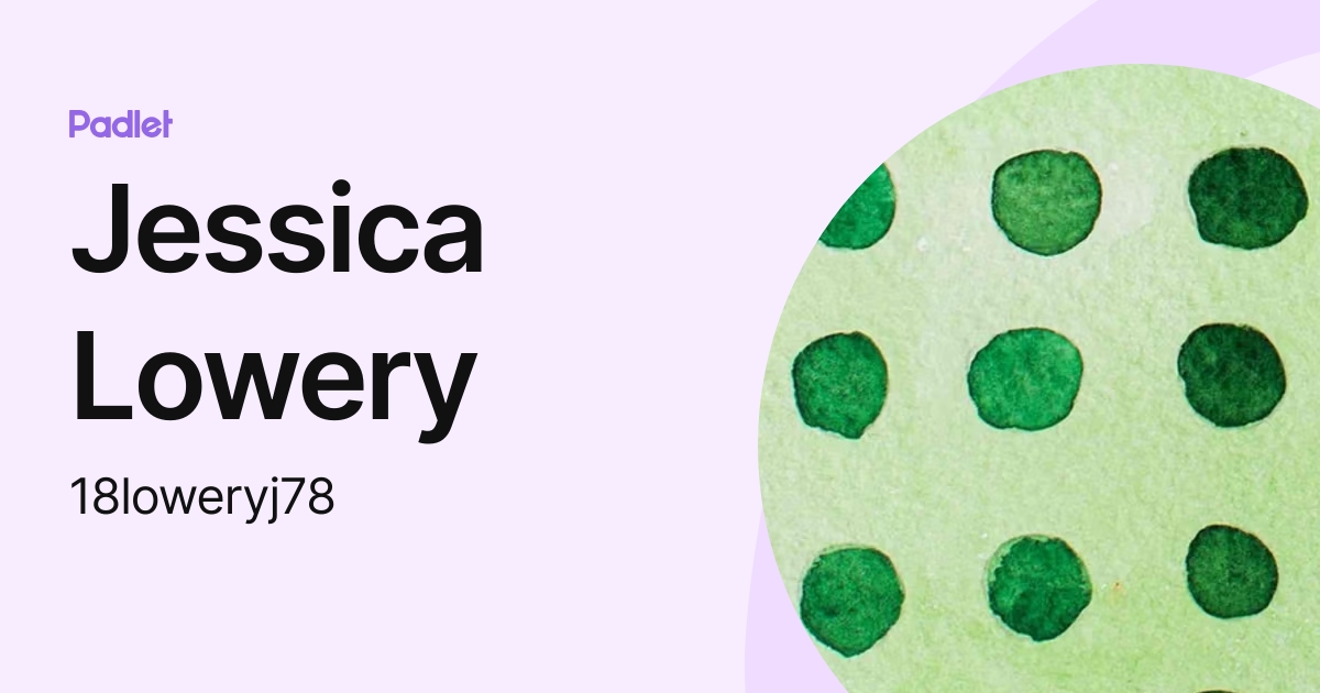 Jessica Lowery (18loweryj78) profile | Padlet