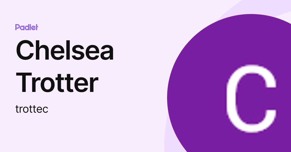 Chelsea Trotter (trottec) profile | Padlet