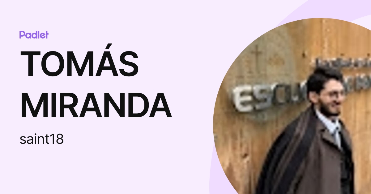 TOMÁS MIRANDA (saint18) profile | Padlet