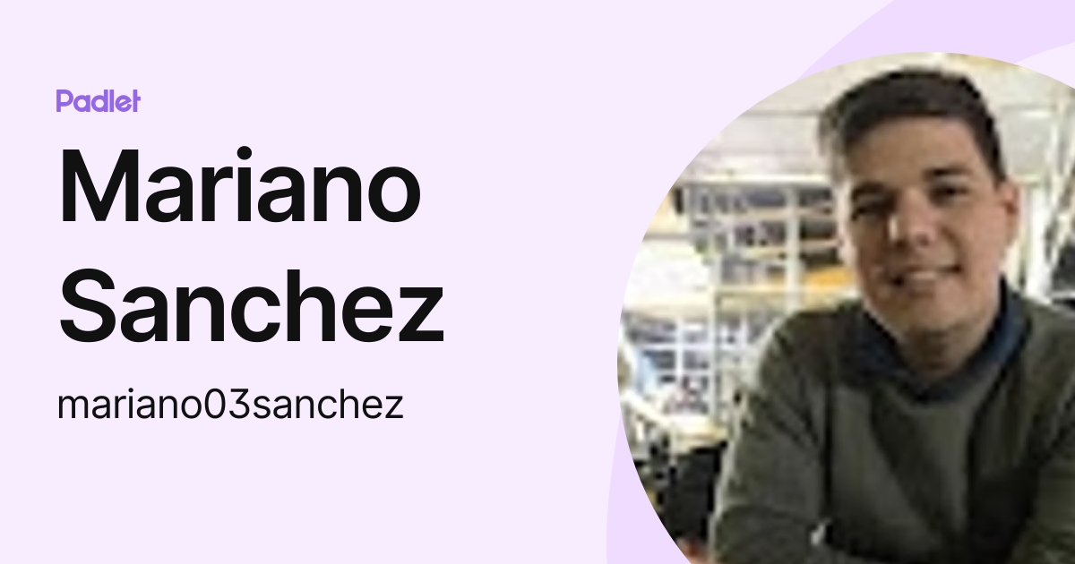 Mariano Sanchez (mariano03sanchez) profile | Padlet