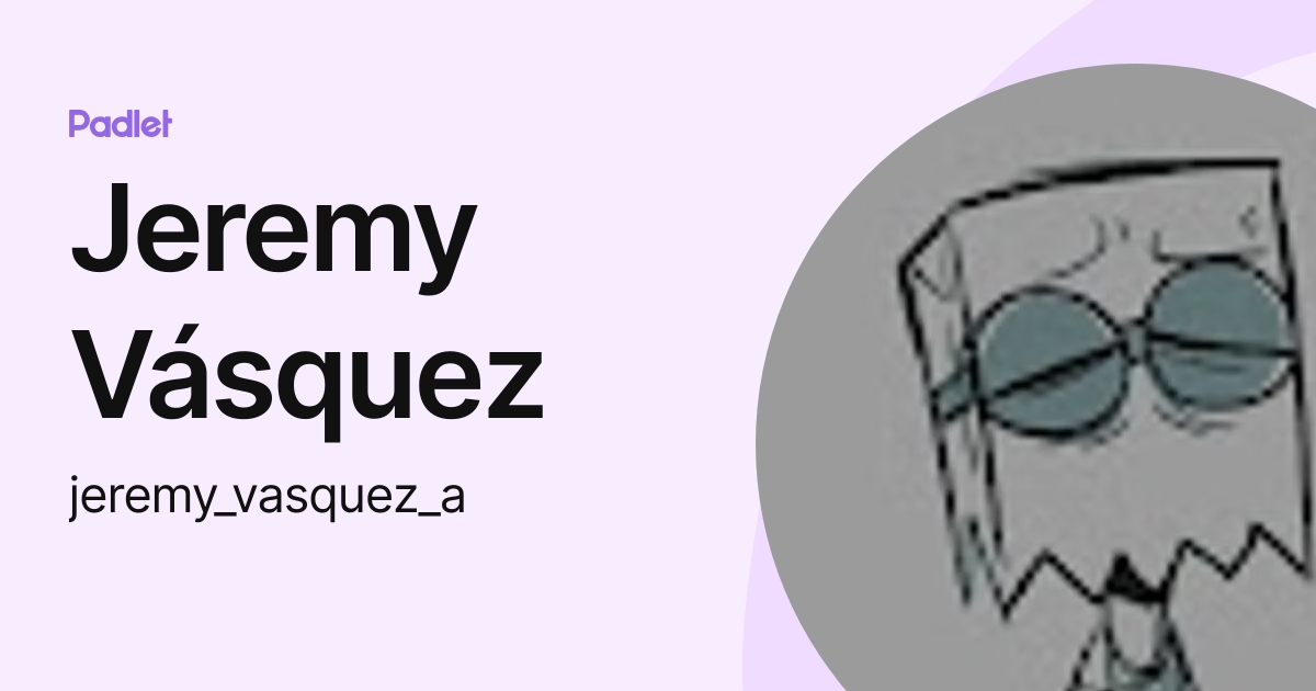 Jeremy Vásquez (jeremy_vasquez_a) profile | Padlet