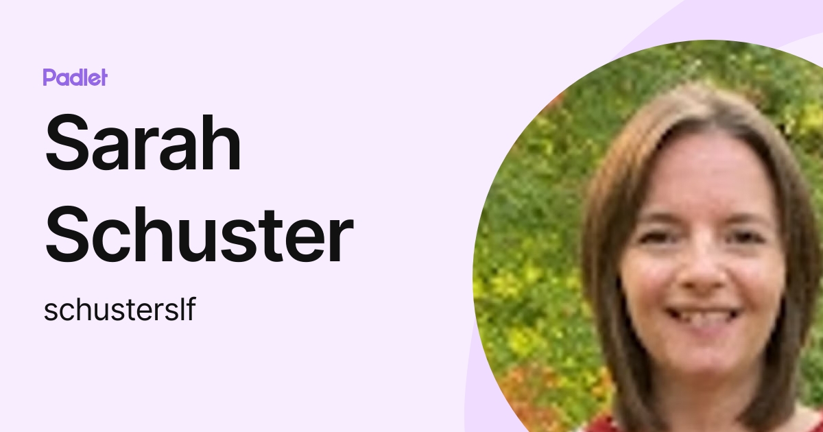 Sarah Schuster (schusterslf) profile | Padlet