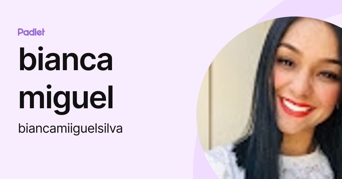 bianca miguel (biancamiiguelsilva) profile | Padlet