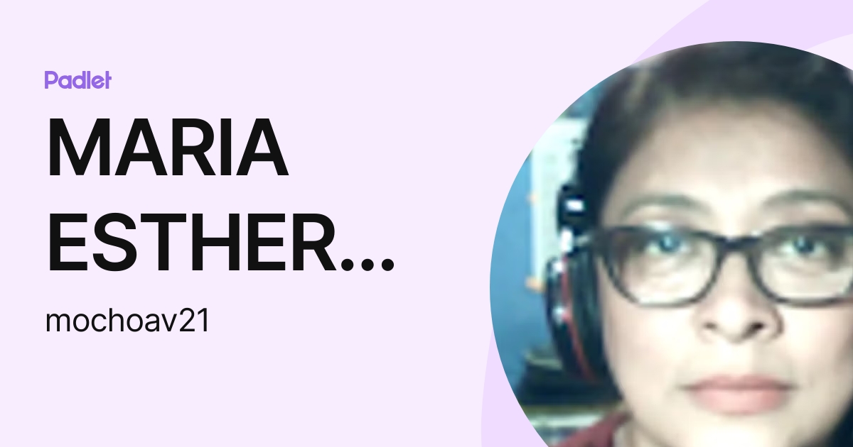 MARIA ESTHER OCHOA VERA (mochoav21) profile | Padlet