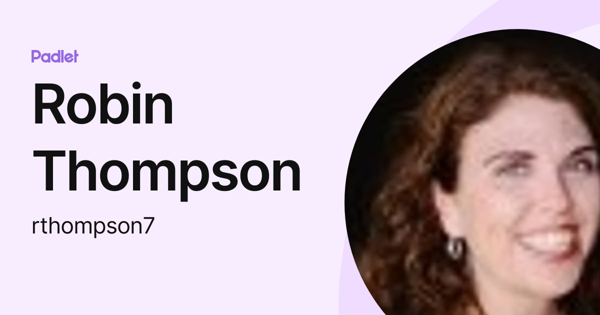 Robin Thompson (rthompson7) profile | Padlet