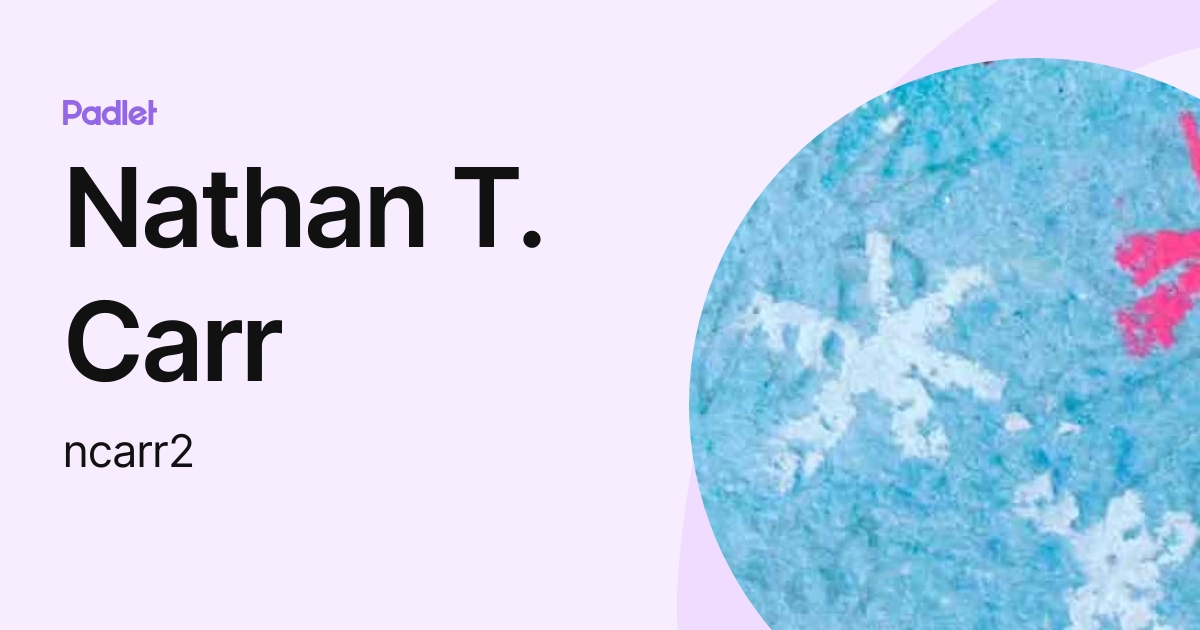 Nathan T. Carr (ncarr2) profile | Padlet