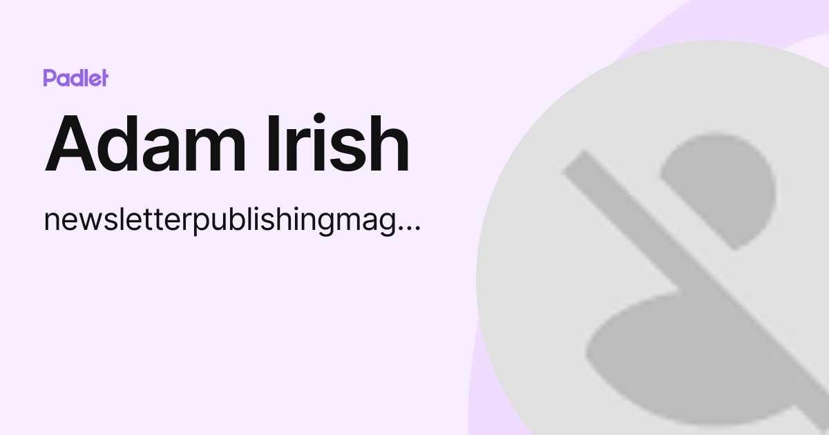 Adam Irish (newsletterpublishingmagic6804) profile | Padlet