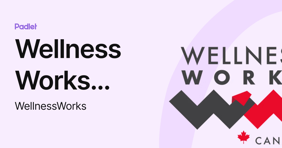 Wellness Works Canada (WellnessWorks) profile | Padlet
