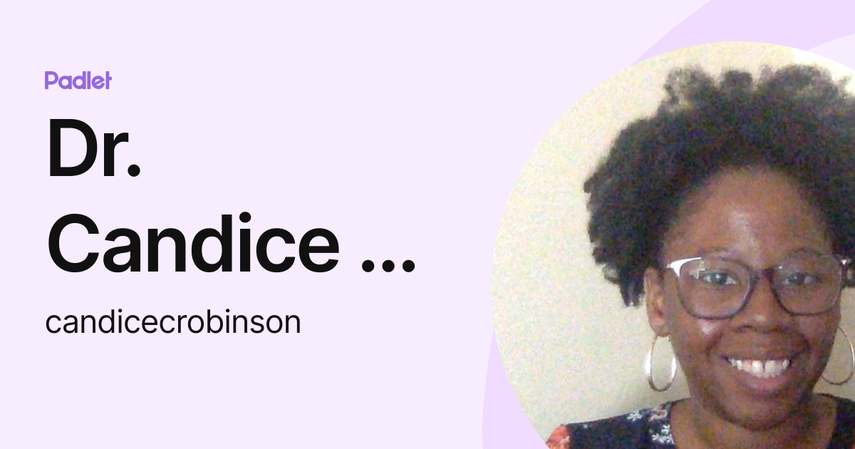 Dr. Candice C. Robinson (candicecrobinson) profile | Padlet
