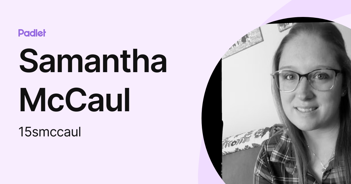 Samantha McCaul (15smccaul) profile | Padlet